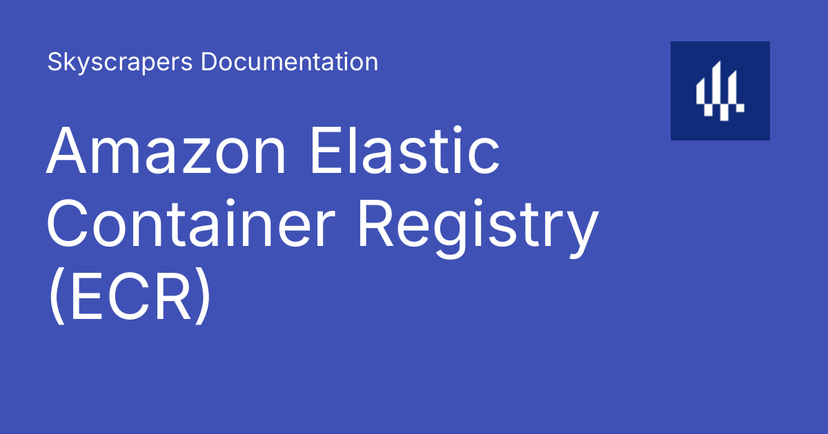 Amazon Elastic Container Registry (ECR) - Skyscrapers Documentation