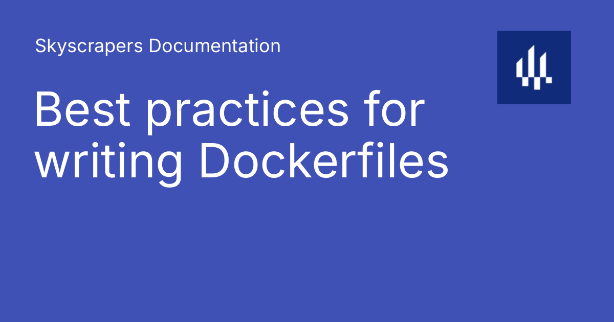 Best practices for writing Dockerfiles - Skyscrapers Documentation