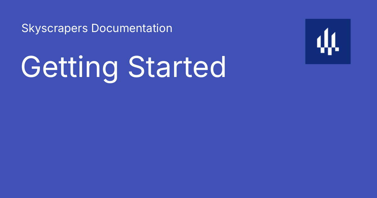 Getting Started - Skyscrapers Documentation